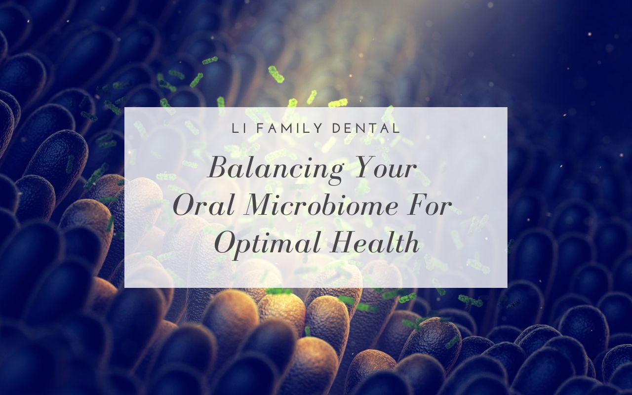 Oral Microbiome Balance for Health at Li Family Dental
