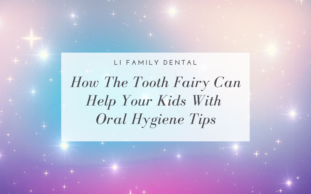 The Tooth Fairy's Oral Hygiene Tips - Li Family Dental