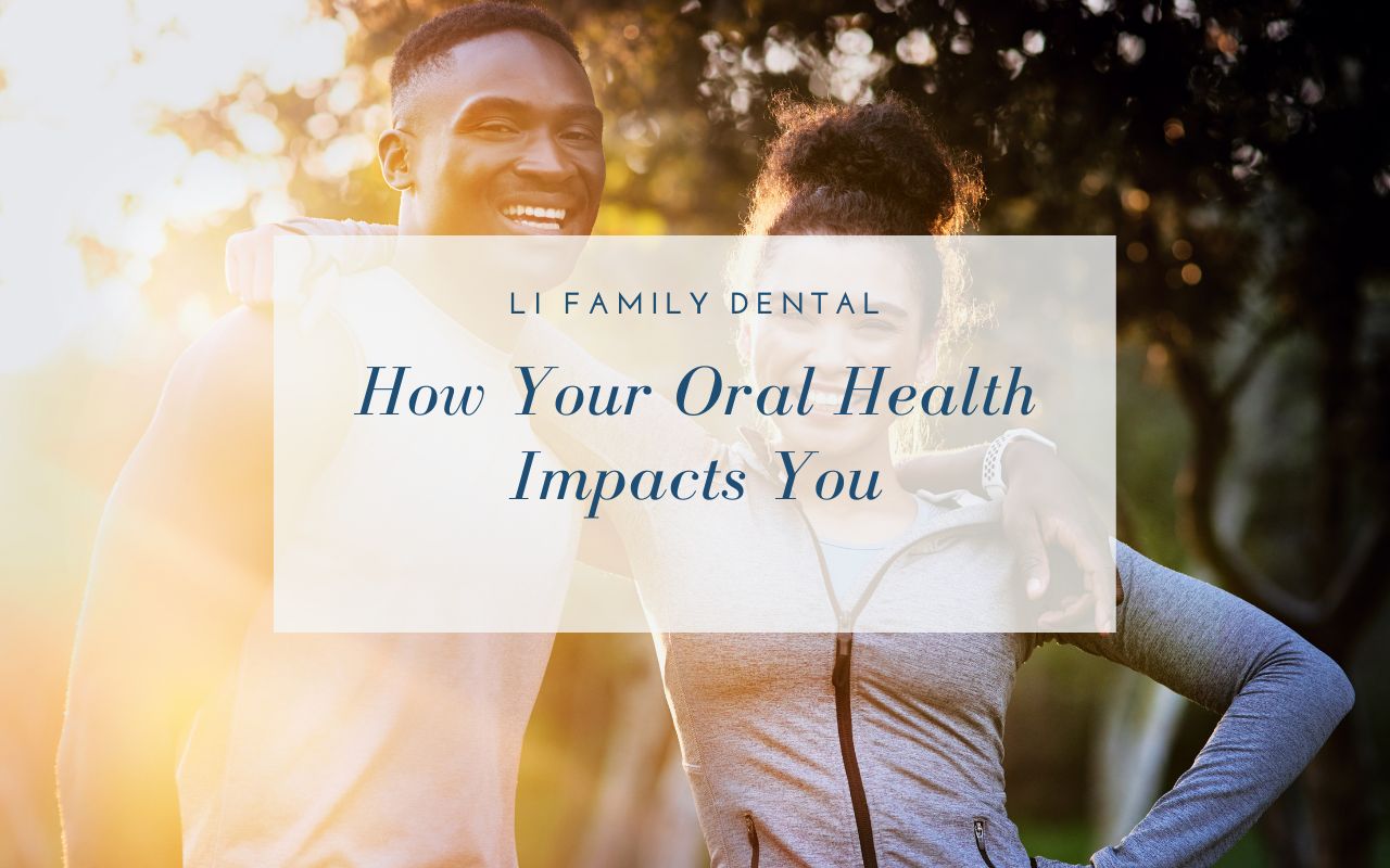Oral Health's Impact on Wellness - Li Family Dental