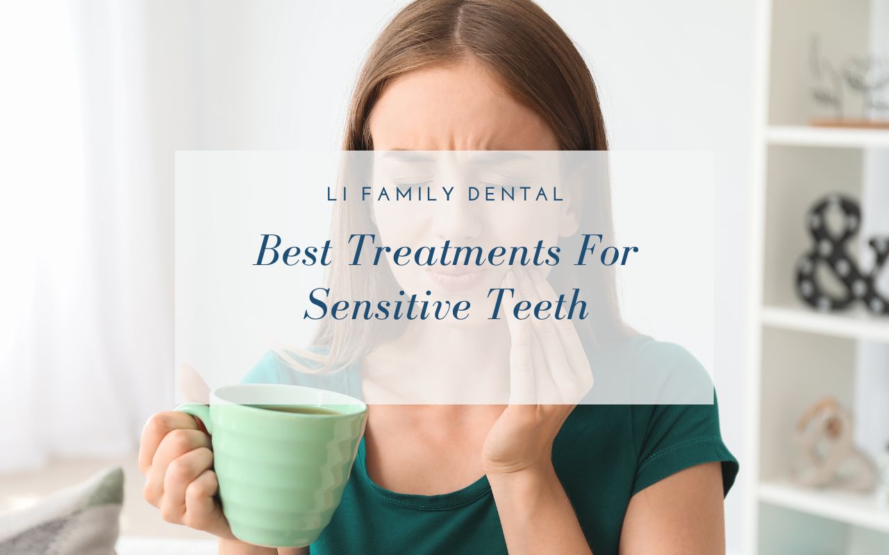 Sensitive Teeth Solutions - Li Family Dental